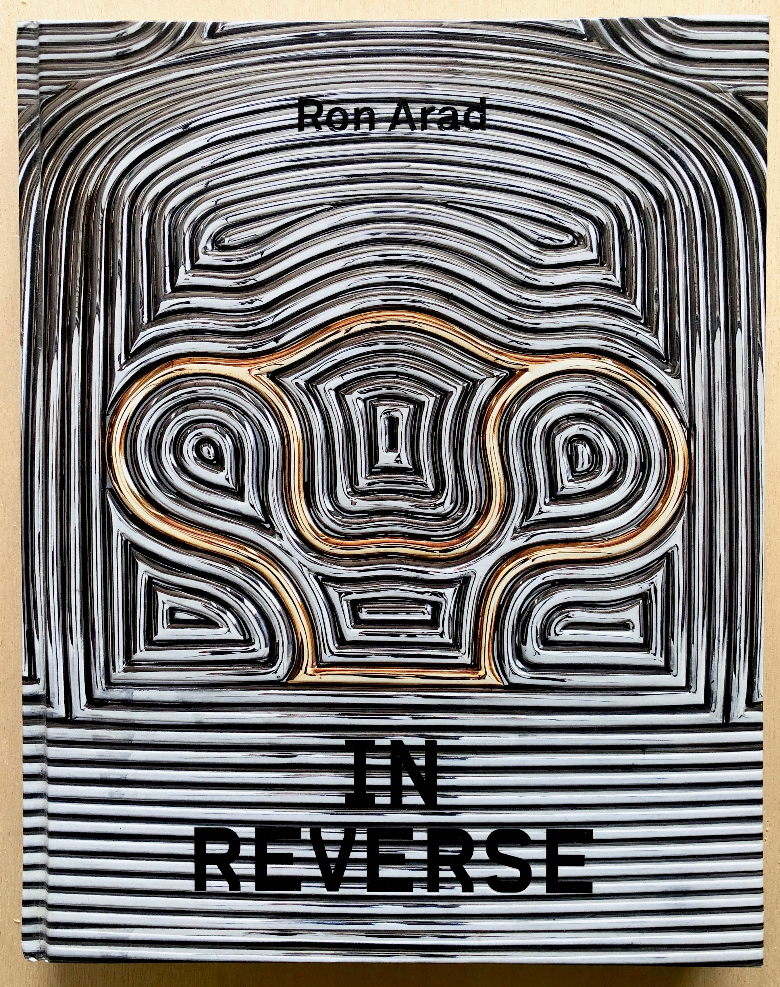 RON ARAD: IN REVERSE with texts by Lydia Yee, Ron Arad, Galit Gaon, Ha ...