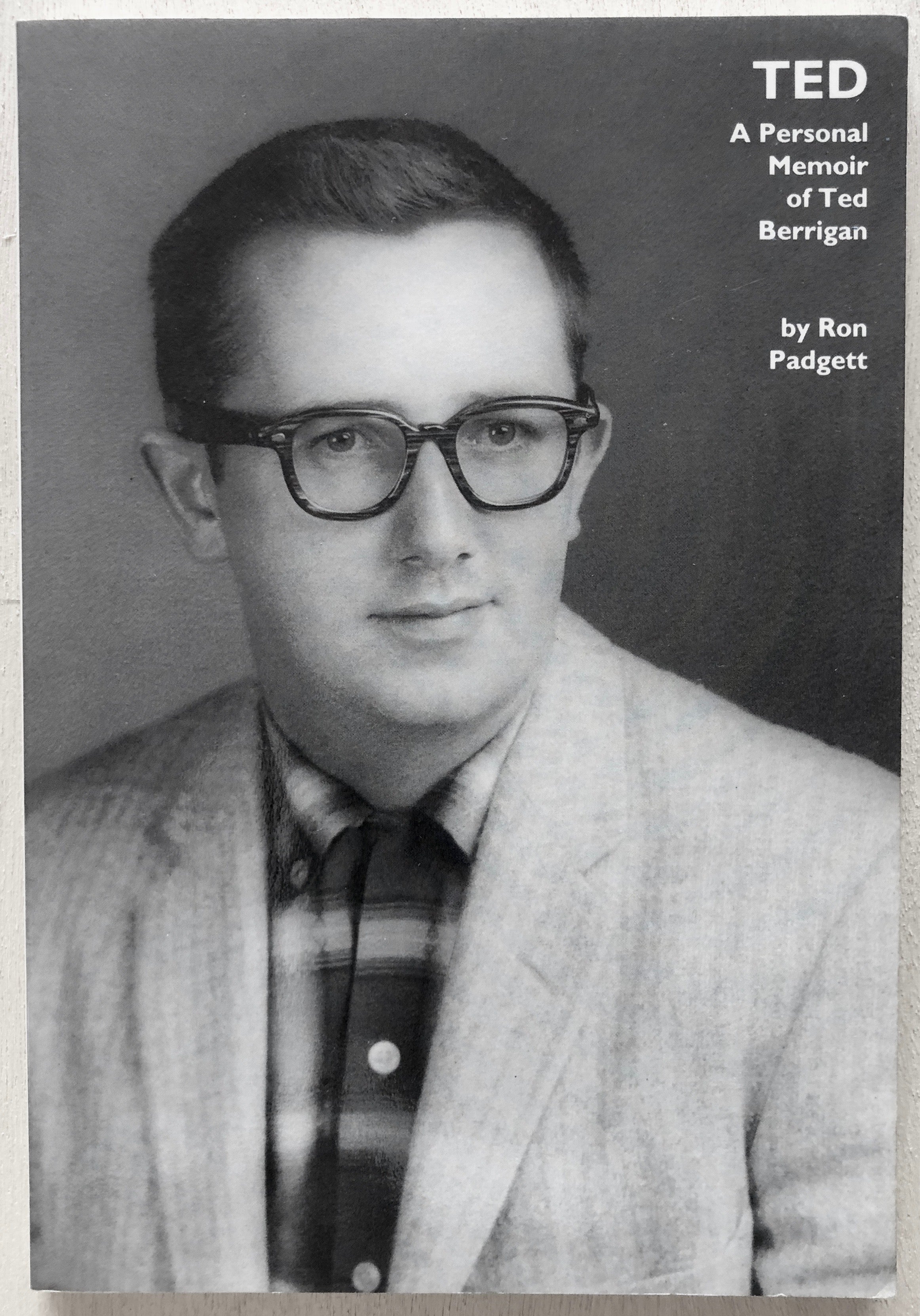 TED: A PERSONAL MEMOIR OF TED BERRIGAN by Ron Padgett – Familiar Trees