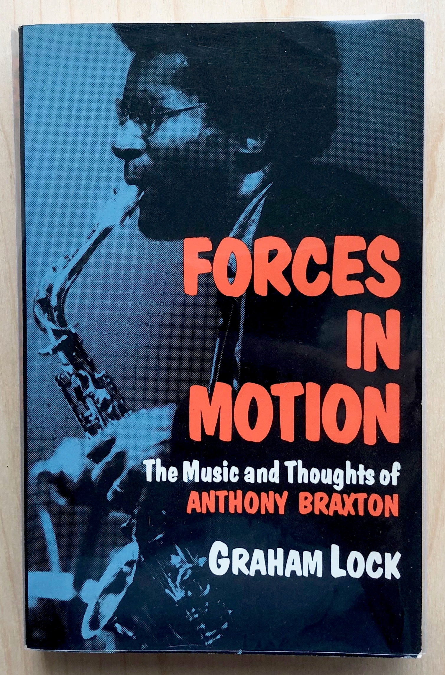 FORCES IN MOTION: THE MUSIC AND THOUGHTS OF ANTHONY BRAXTON by Graham ...
